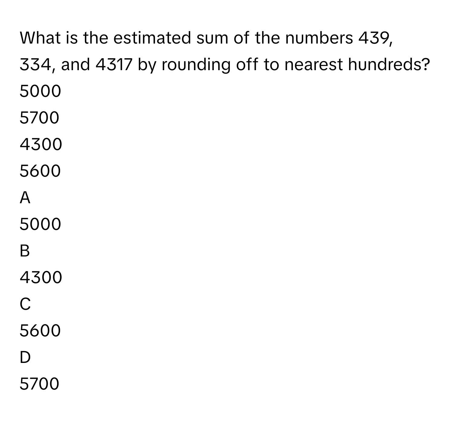 Solved: What is the estimated sum of the numbers 439, 334, and 4317 by ...