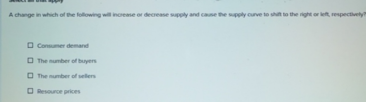 Solved: A change in which of the following will increase or decrease supply and cause the supply ...