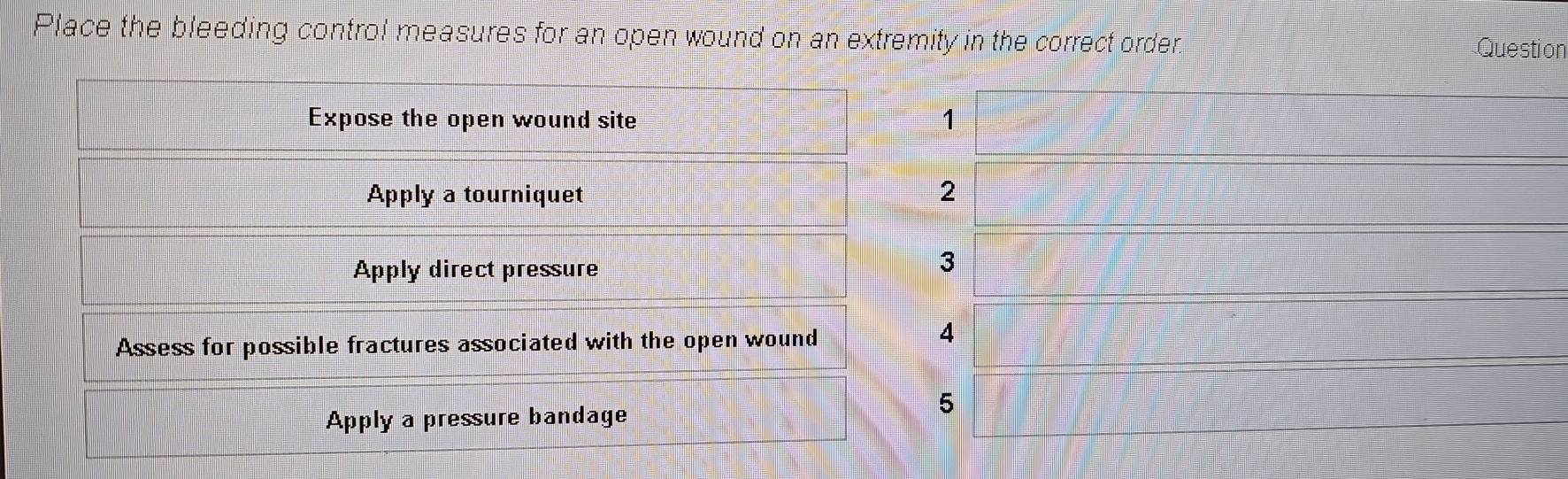 Solved: Place the bleeding control measures for an open wound on an ...