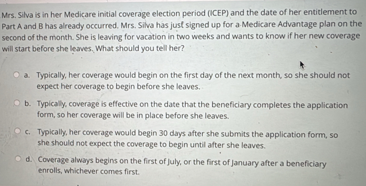 Solved: Mrs. Silva is in her Medicare initial coverage election period ...