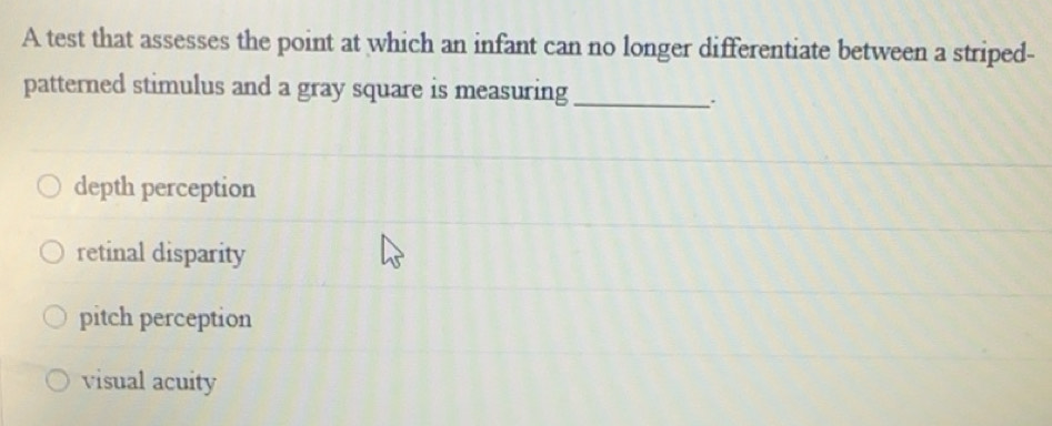 Solved: A test that assesses the point at which an infant can no longer ...