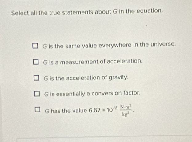 Solved: Select all the true statements about G in the equation. G is ...