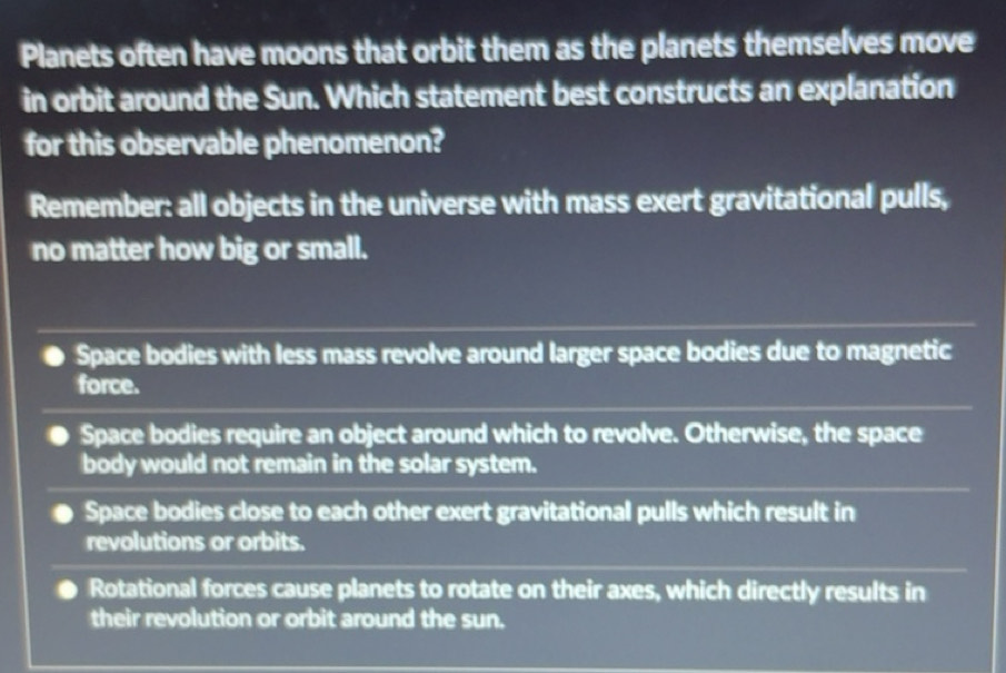 Solved: Planets often have moons that orbit them as the planets ...