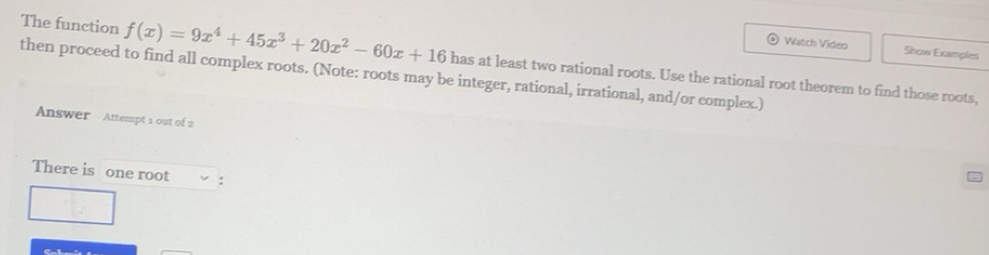 Solved: The function f(x)=9x^4+45x^3+20x^2-60x+16 Watch Video Show ...