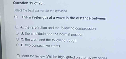 Solved: Select the best answer for the question. 19. The wavelength of ...