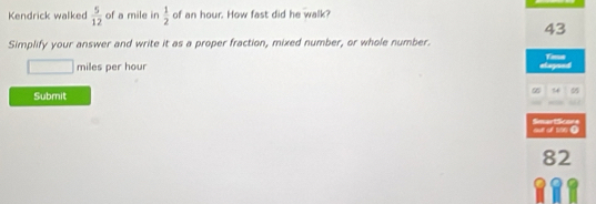 Solved: Kendrick walked 5/12 of a mile in 1/2 of an hour. How fast did ...