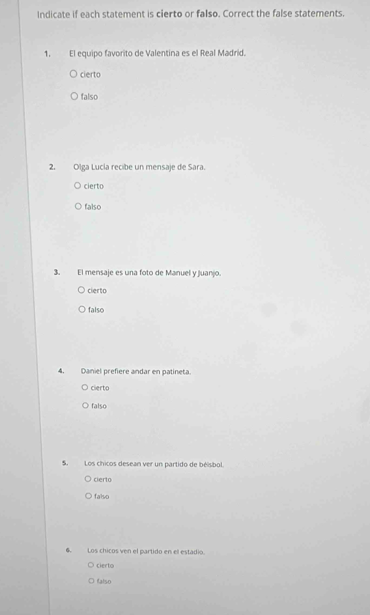 Solved: Indicate if each statement is cierto or falso. Correct the ...