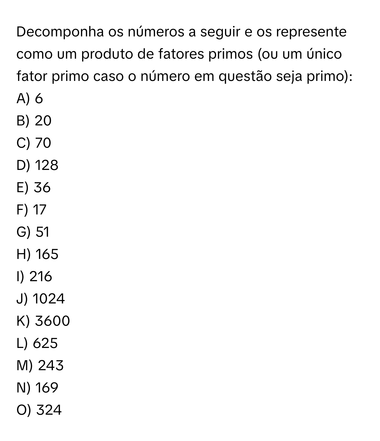 Solved: Decomponha os números a seguir e os represente como um produto ...
