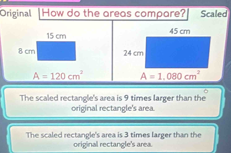 Solved: Original How do the areas compare? Scaled A=120cm^2 The scaled ...