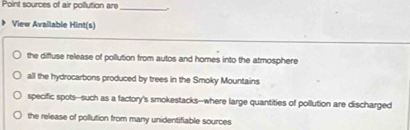 Solved: Point sources of air pollution are_ View Available Hint(s) the ...