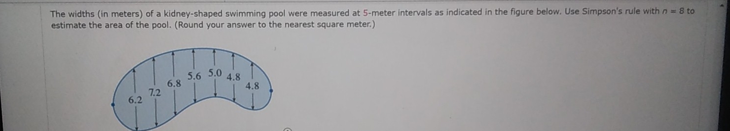 Solved: The widths (in meters) of a kidney-shaped swimming pool were ...