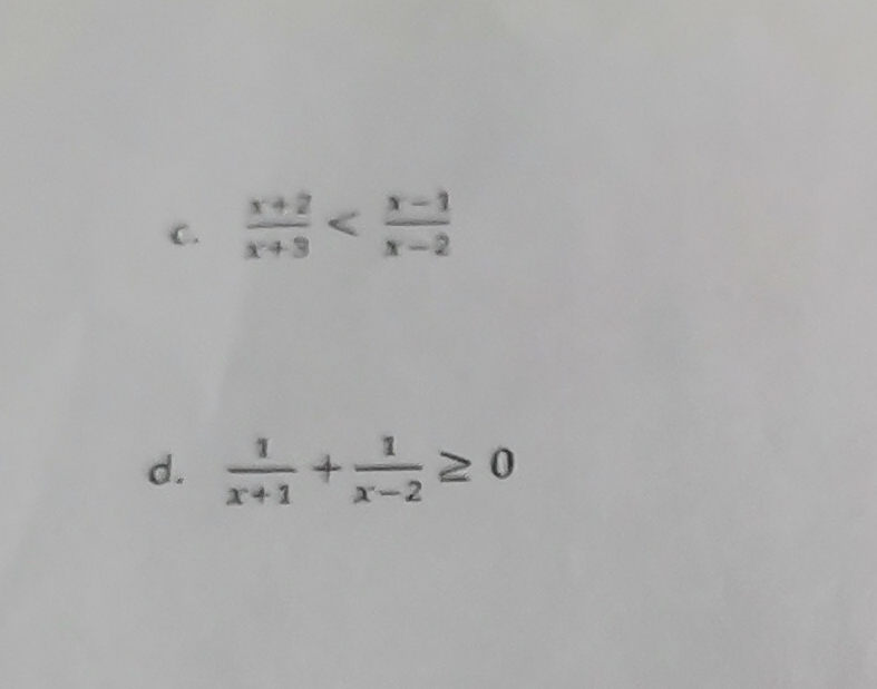 Solved: (x+2)/x+3 d. 1/x+1 + 1/x-2 ≥ 0 [Math]