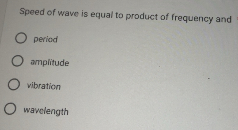 Selesai:Speed of wave is equal to product of frequency and period ...