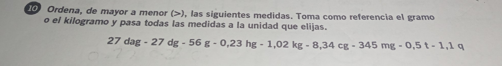 Resuelto:Ordena, de mayor a menor (>), las siguientes medidas. Toma ...