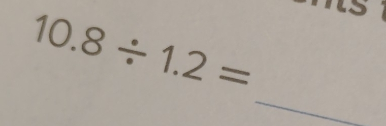 Solved: 10.8/ 1.2= _ [Math]