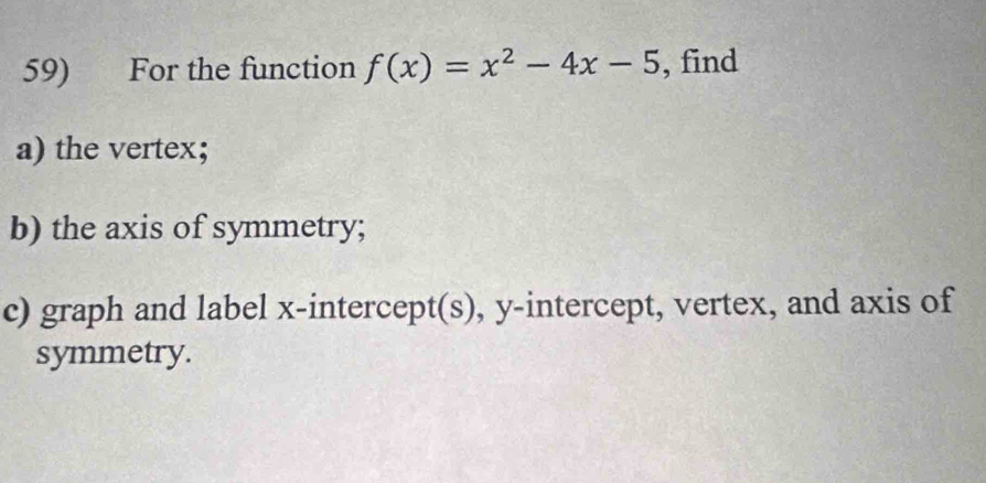 Solved: For the function f(x)=x^2-4x-5 , find a) the vertex; b) the ...