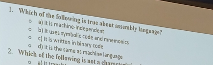 Solved: Which of the following is true about assembly language? a) It ...