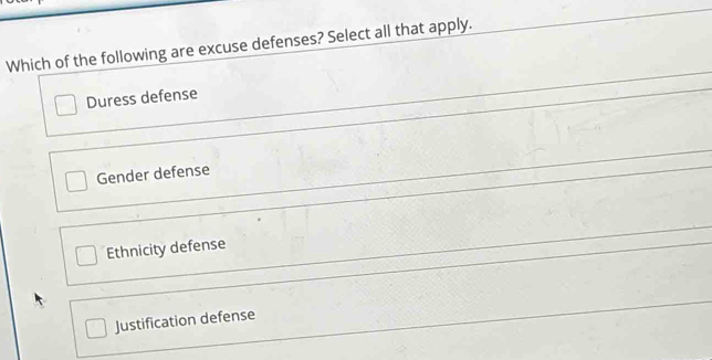 Solved: Which of the following are excuse defenses? Select all that ...