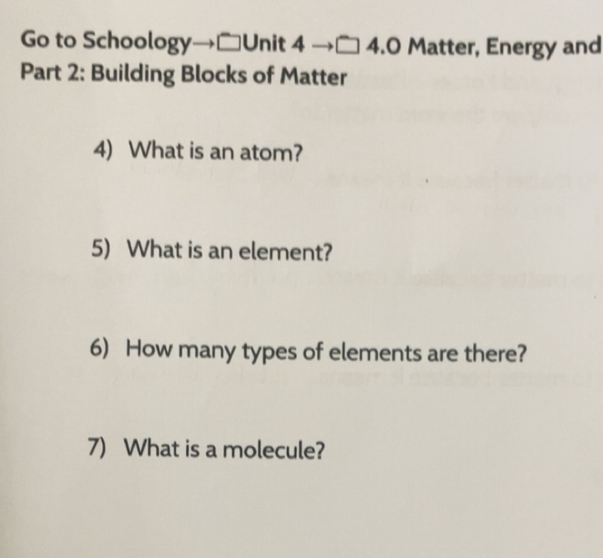 Solved: Go to Schoology Unit 4 4.0 Matter, Energy and Part 2: Building ...