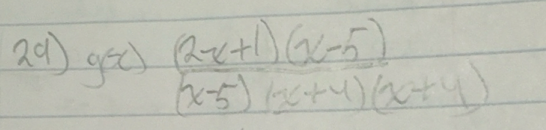 Solved: 20 g^2(x) ((2x+1)(x-5))/(x-5)(x+4)(x+4) [Math]