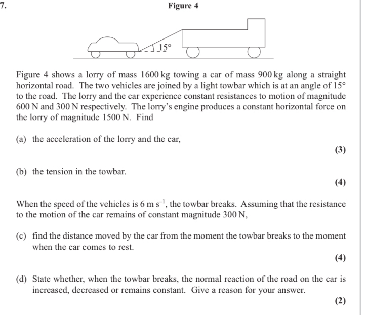 Solved: Figure 4 Figure 4 shows a lorry of mass 1600 kg towing a car of ...