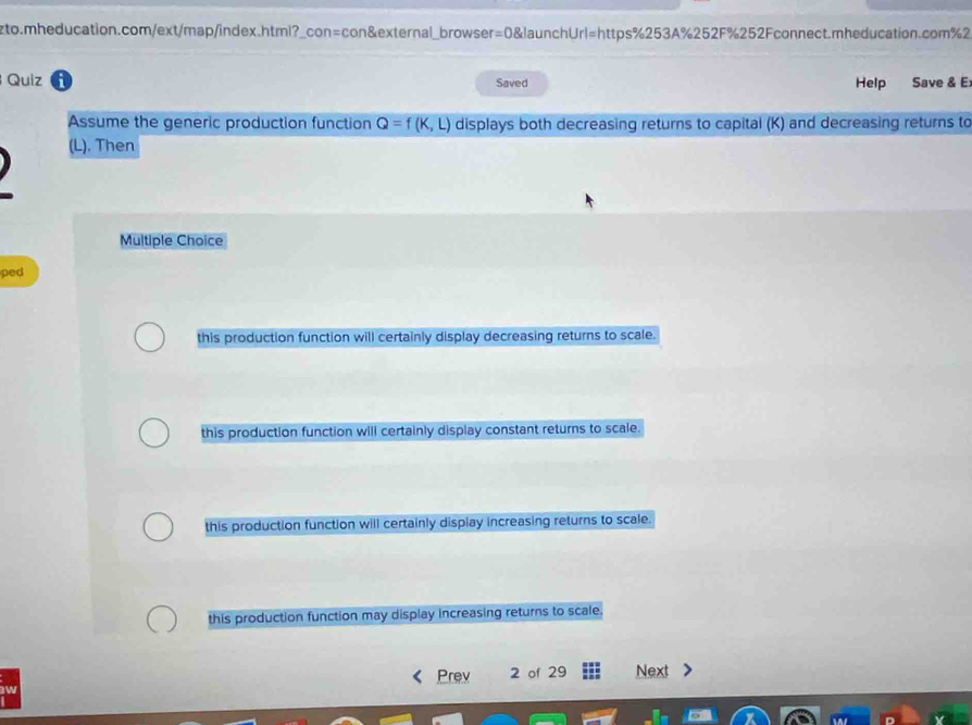 Solved: Quiz Saved Help Save & E: Assume the generic production function Q=f(K,L) displays both ...