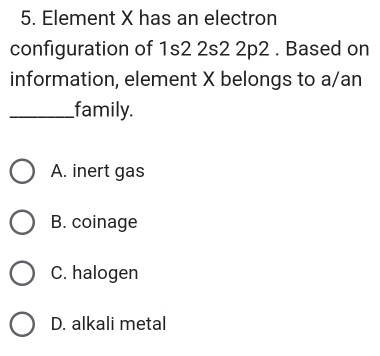 Solved: Element X has an electron configuration of 1s2 2s2 2p2. Based on information, element X ...