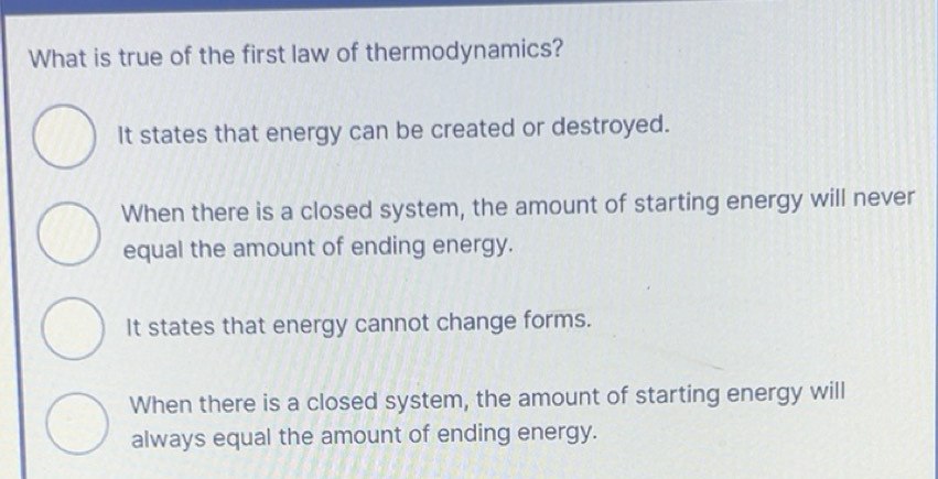 Solved: What is true of the first law of thermodynamics? It states that ...