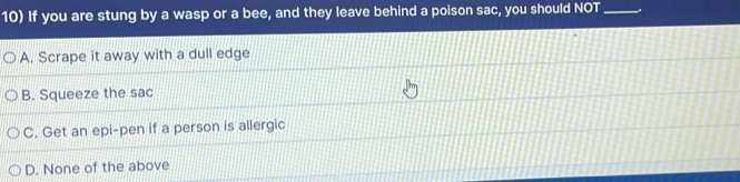 Solved: If you are stung by a wasp or a bee, and they leave behind a ...