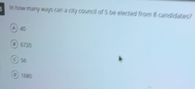 Solved: In how many ways can a city council of 5 be elected from 8 ...