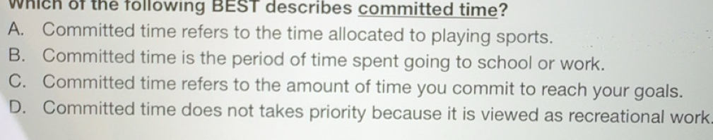 Solved: which of the following BEST describes committed time? A ...