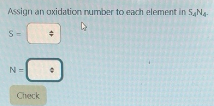 Solved: Assign an oxidation number to each element in S_4N_4. S= N ...