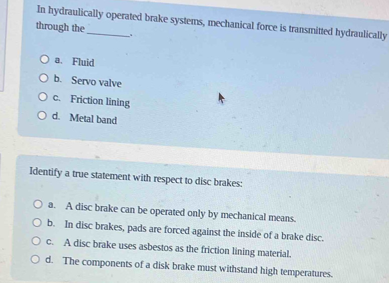 Solved: In hydraulically operated brake systems, mechanical force is ...