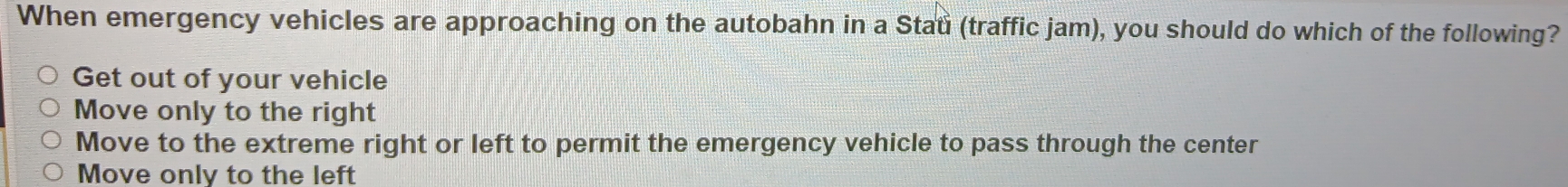 Gelöst:When emergency vehicles are approaching on the autobahn in a ...