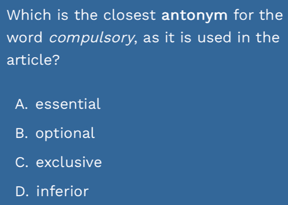 Solved: Which is the closest antonym for the word compulsory, as it is ...