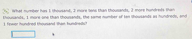 Solved: What number has 1 thousand, 2 more tens than thousands, 2 more ...