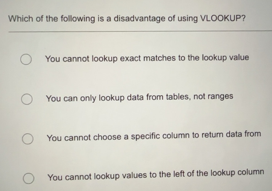 Solved: Which of the following is a disadvantage of using VLOOKUP ...