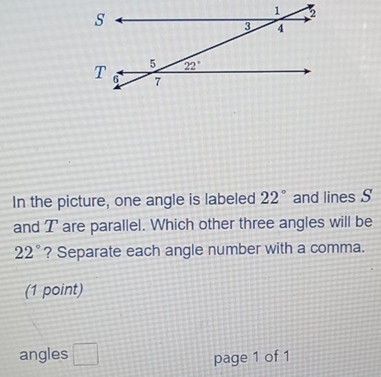In the picture, one angle is labeled 22° and lines S and T are parallel ...