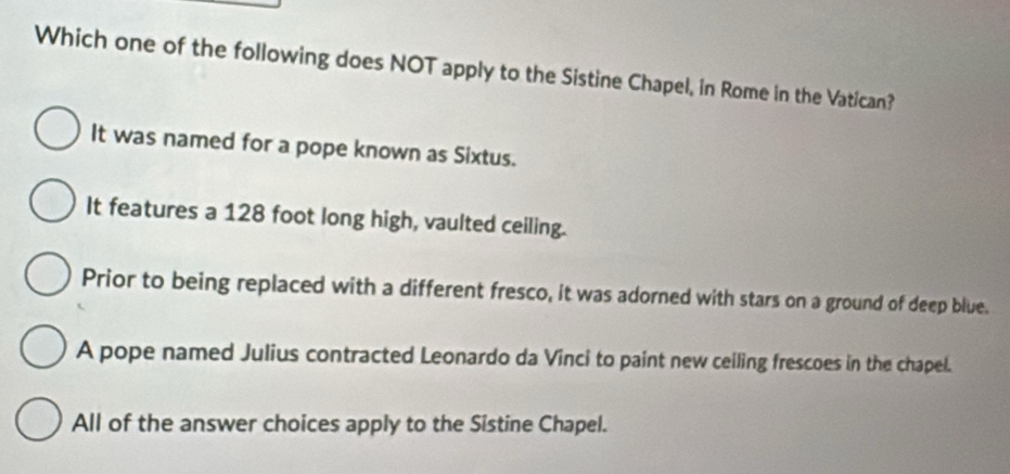 Solved: Which one of the following does NOT apply to the Sistine Chapel ...