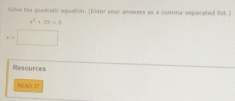 Solved: Solve the quadratic equation. (Enter your answers as a comma ...