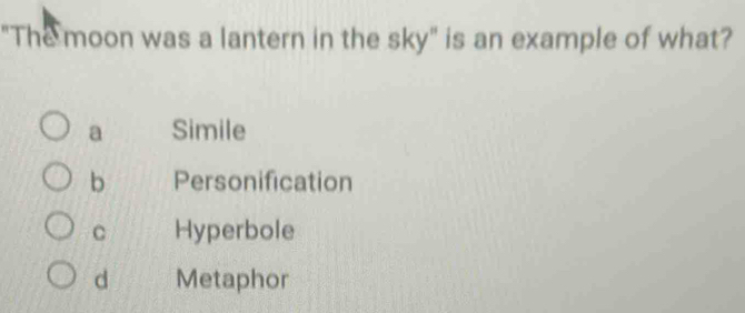 Solved: "The moon was a lantern in the sky" is an example of what? a ...