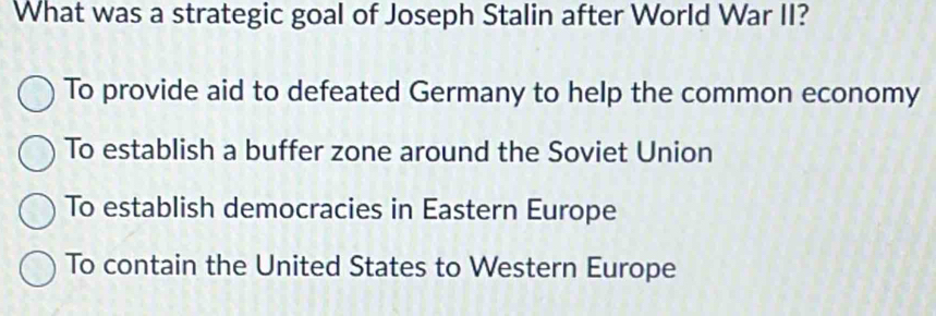 Solved: What was a strategic goal of Joseph Stalin after World War II ...
