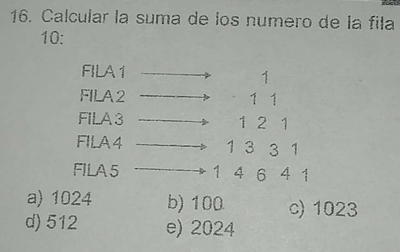 Resuelto:Calcular la suma de los numero de la fila 10: FILA1 1 FILA2 1 ...