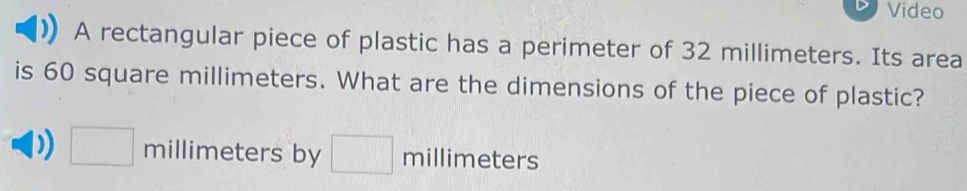 Solved: Video A rectangular piece of plastic has a perimeter of 32 ...