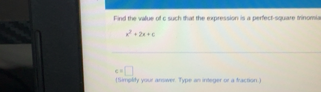 Solved: Find the value of c such that the expression is a perfect ...