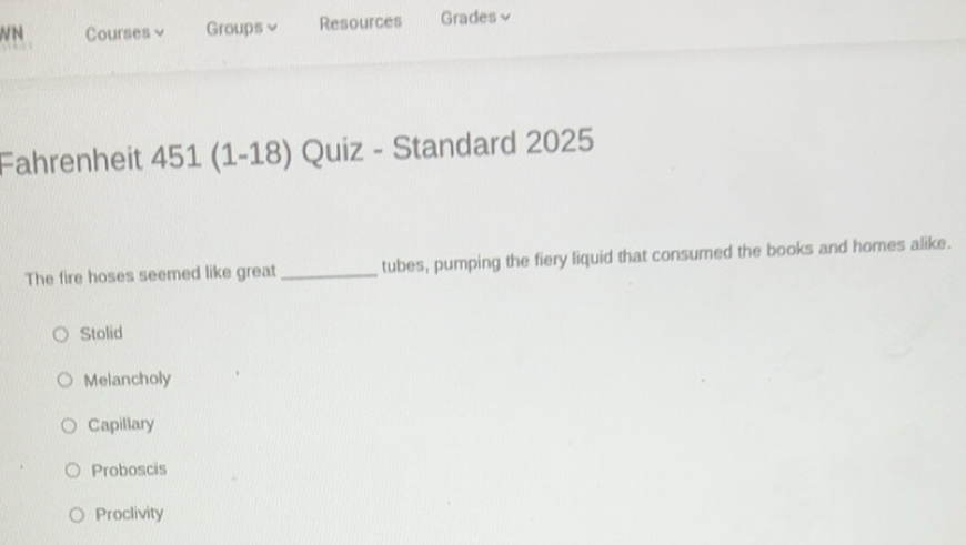 Solved: NN Courses√ Groups√ Resources Grades√ Fahrenheit 451 (1-18 ) Quiz - Standard 2025 The ...