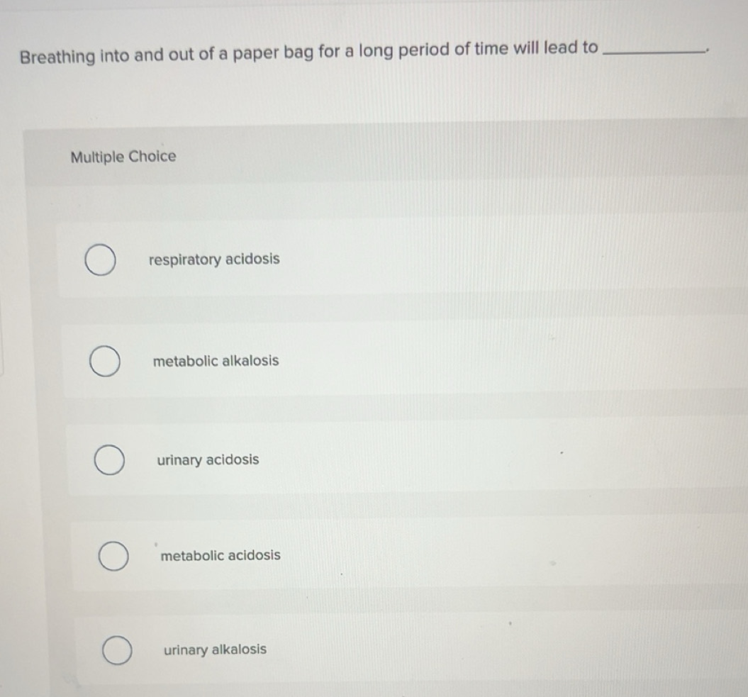 Solved: Breathing into and out of a paper bag for a long period of time ...