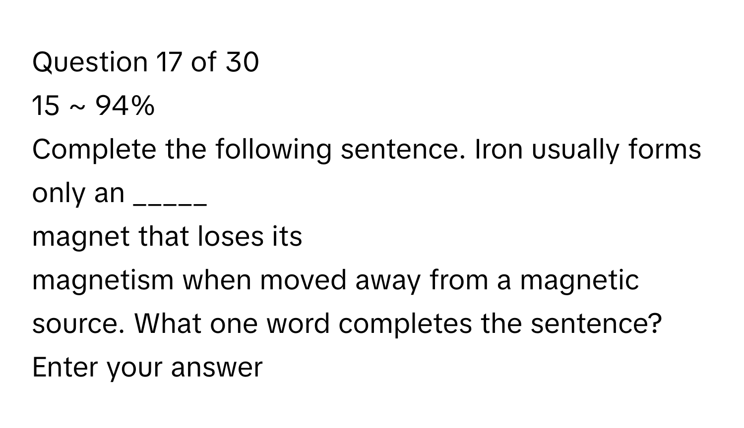 Solved: 15 ~ 94% Complete the following sentence. Iron usually forms ...