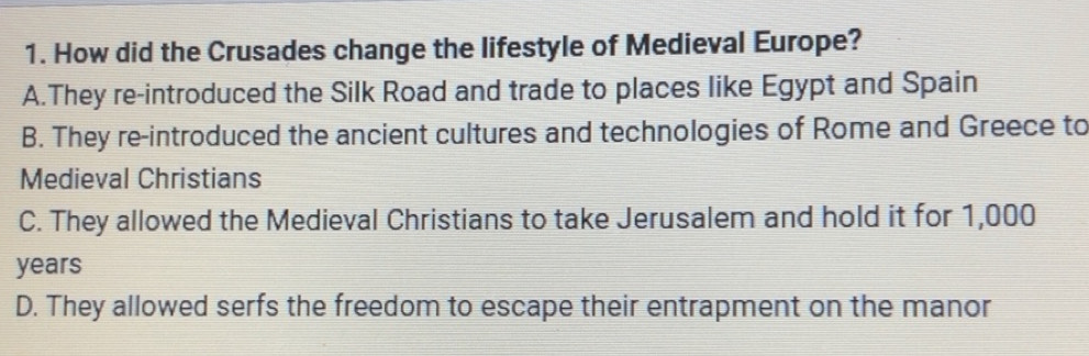 Gelöst:How did the Crusades change the lifestyle of Medieval Europe? A ...