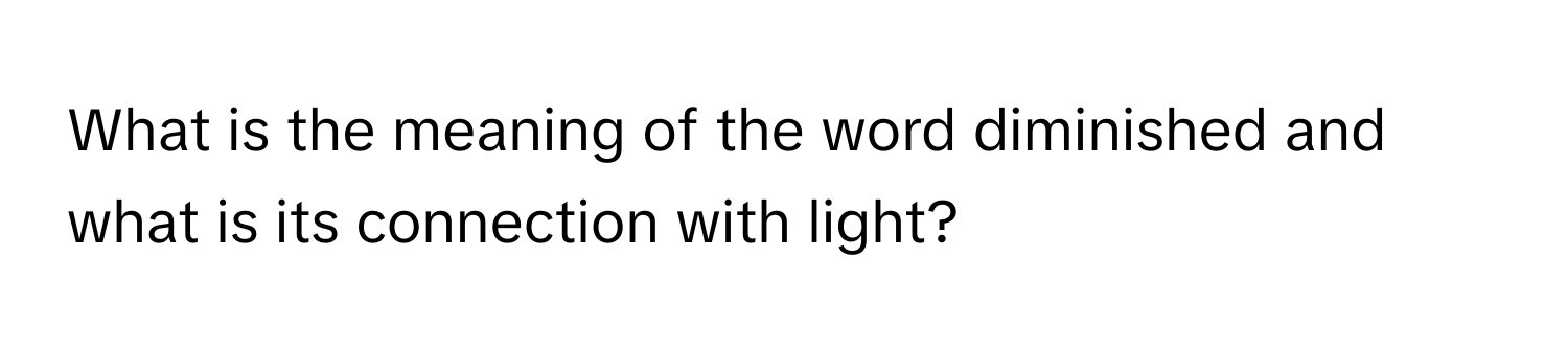 Solved: What is the meaning of the word diminished and what is its ...